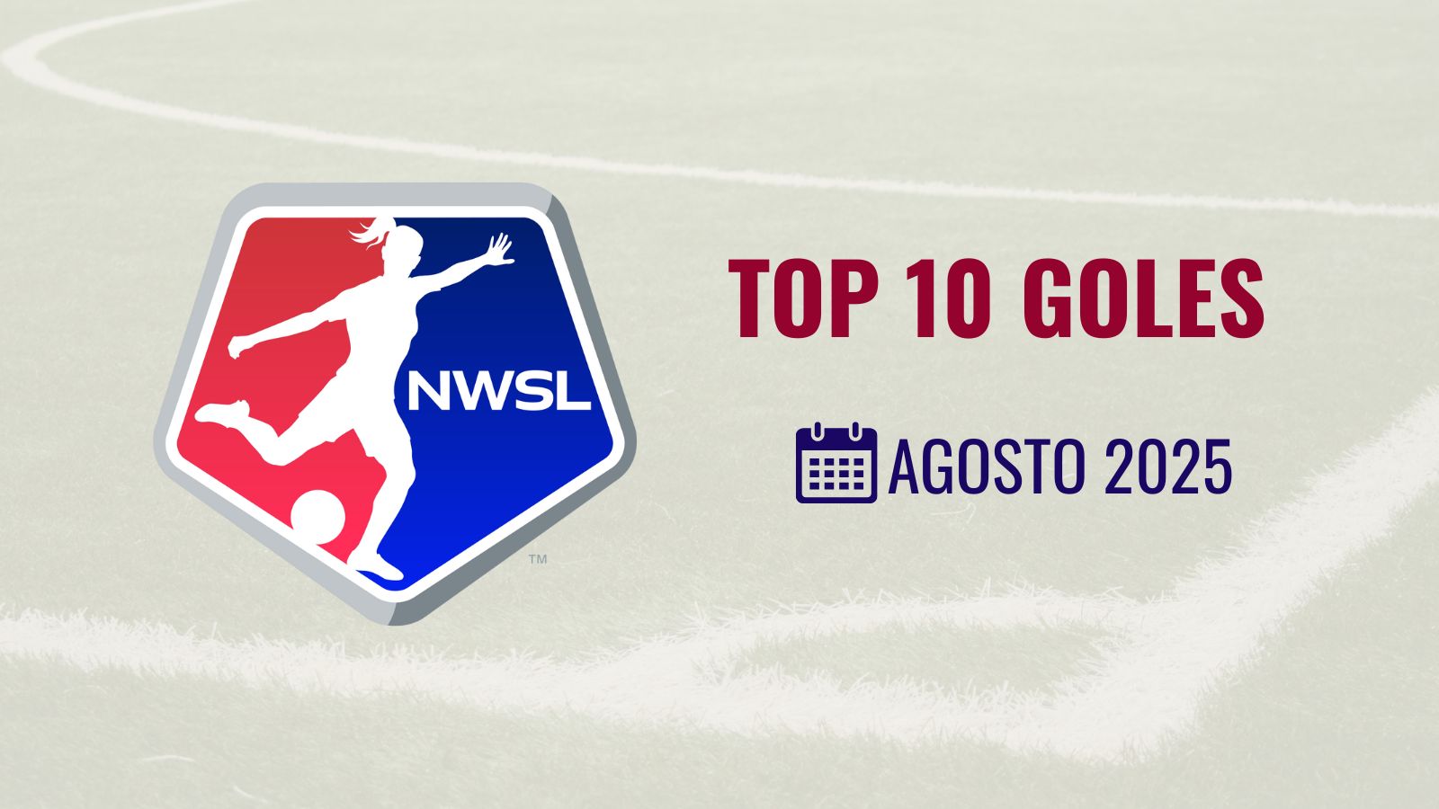 Vídeo: Top 10 golazos de agosto en la NWSL | Las Futbolistas